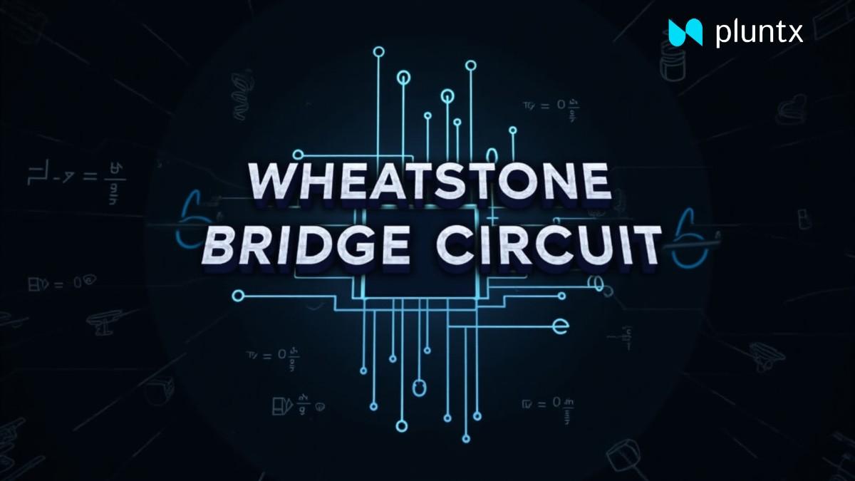 Wheatstone Bridge Circuit: Deep Dive Into Theory, Formula, Working ...